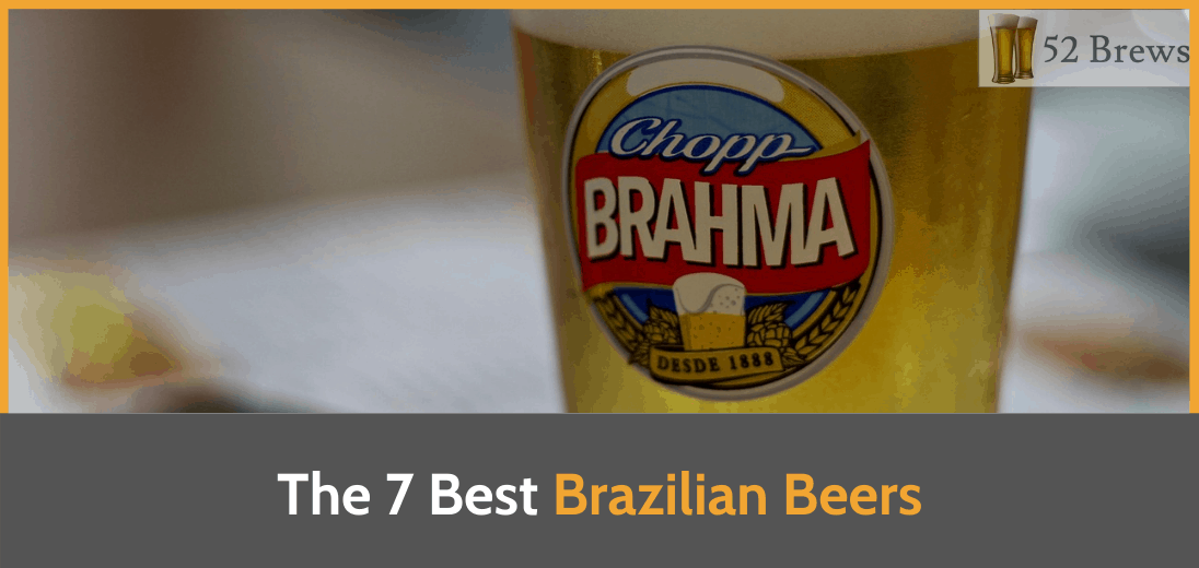 Brazilian Beers - Beyond Brahma - 52 Brews Reviews!